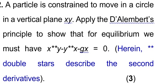 SOLVED: A particle is constrained to move in a circle in a vertical plane xy: Apply the D ...
