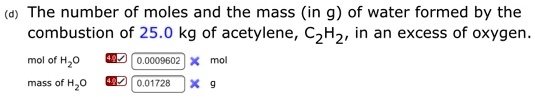 SOLVED: The number of moles and the mass (in g) of water formed by the ...