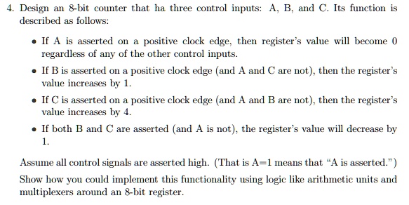 SOLVED: 4. Design an 8-bit counter that ha three control inputs: A, B. and C. Its function is ...