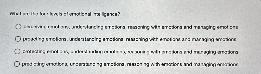 What are the four levels of emotional intelligence? perceiving emotions ...