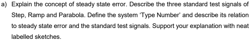 SOLVED: a) Explain the concept of steady state error. Describe the ...
