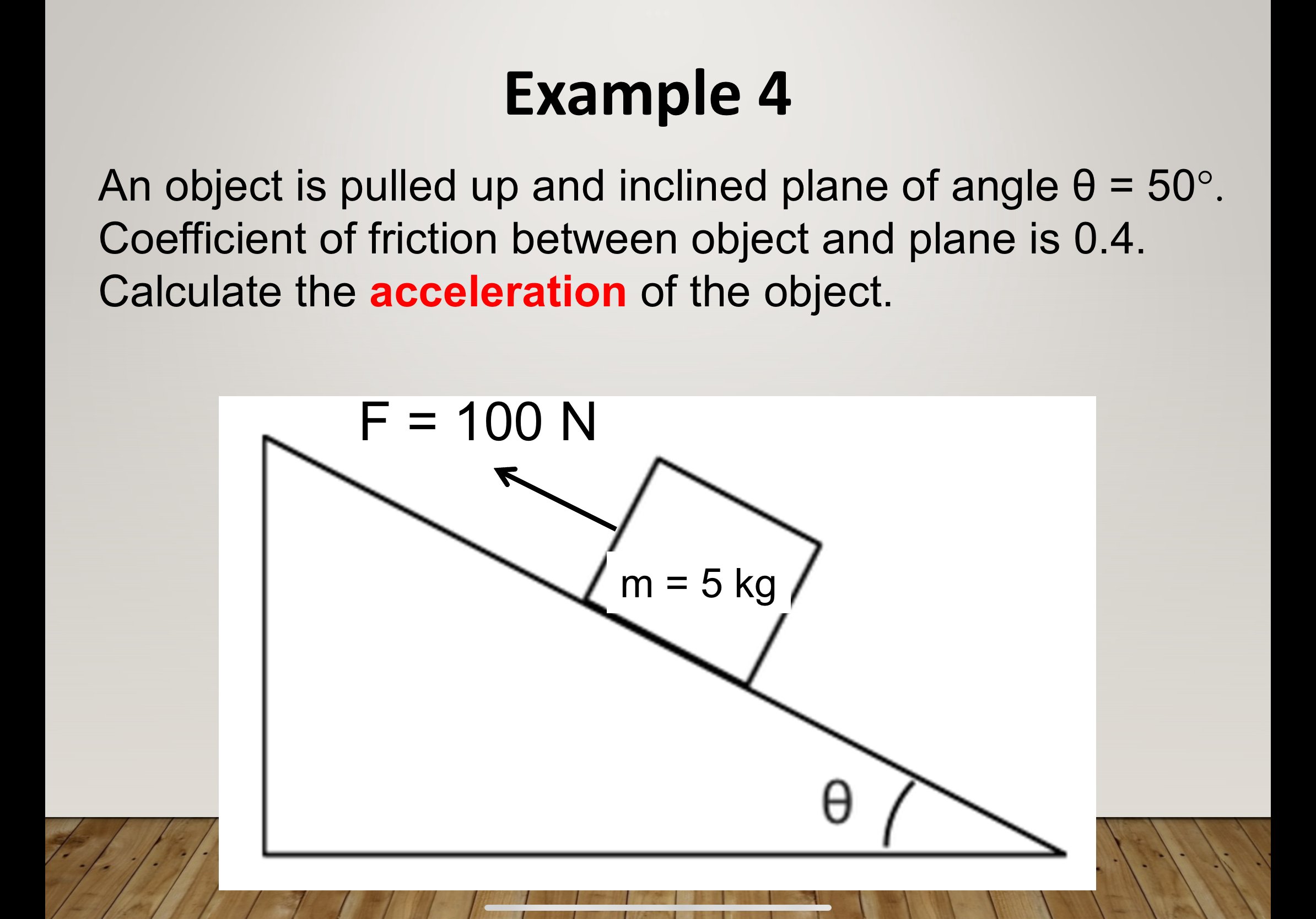 Example 4 An object is pulled up and inclined plane of angle θ=50^∘ ...