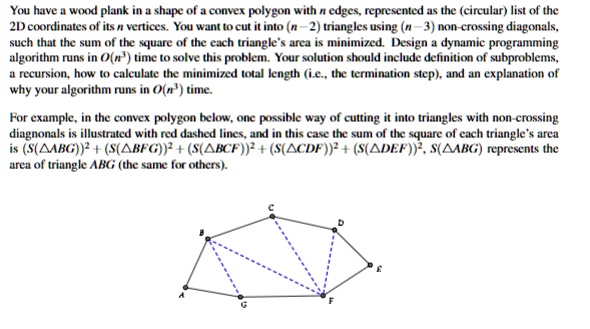 SOLVED: You have a wood plank in the shape of a convex polygon with n edges, represented as the ...