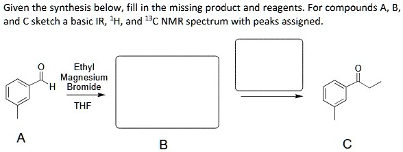 given the synthesis below fill in the missing product and reagents for ...