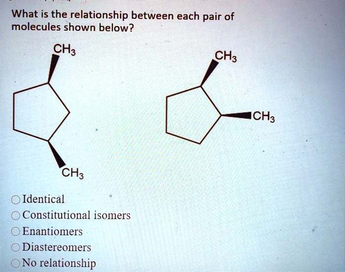 SOLVED: What is the relationship between each pair of molecules shown below? CH3 CH3 CH ...