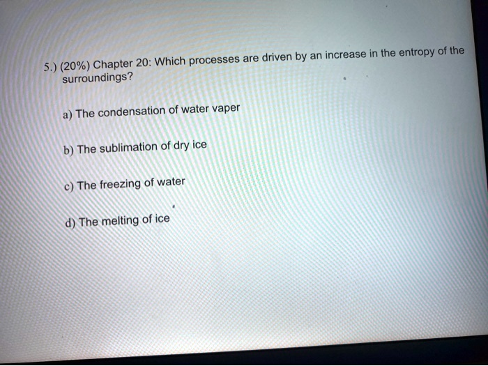 are driven by an increase in the entropy of the 20 chapter 20 which processes surroundings the ...