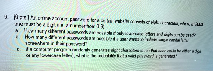 6. [6 pts.] An online account password for a certain website consists ...