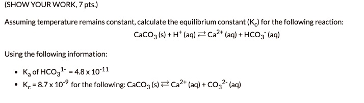 SOLVED:(SHOW YOUR WORK, pts:) Assuming temperature remains constant ...