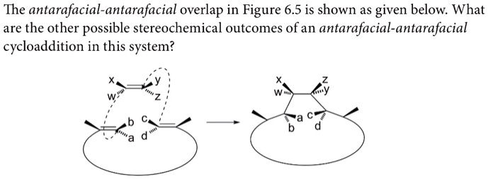 The antarafacial-antarafacial overlap in Figure 6.5 is shown as given ...