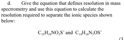 SOLVED:Give the equation that defines resolution in mass spectrometry ...