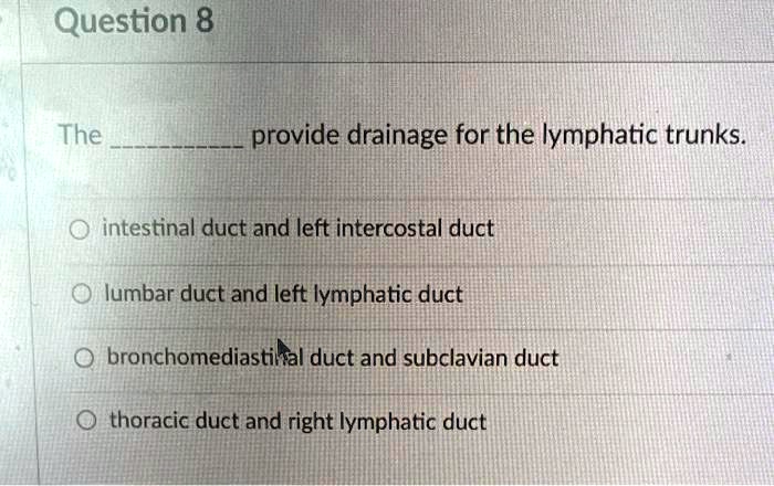 SOLVED: The lymphatic system provides drainage for the lymphatic trunks ...