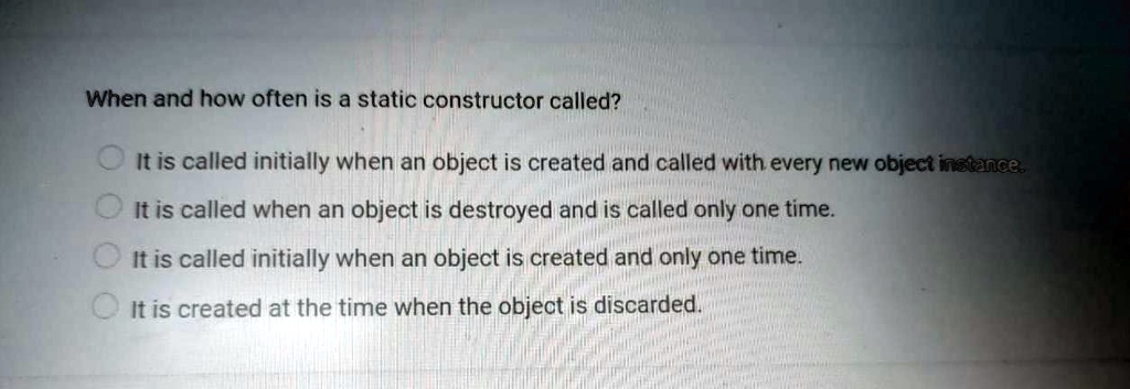 Solved When And How Often Is A Static Constructor Called It Is Called Initially When An Object 4574