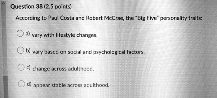 SOLVED: According to Paul Costa and Robert McCrae, the "Big Five ...