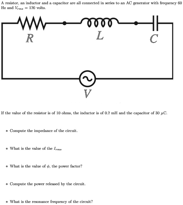 SOLVED: A resistor, inductor, and capacitor are all connected in series to an AC generator with ...