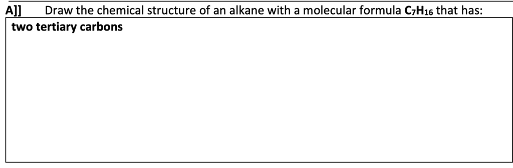 SOLVED: Draw the chemical structure of an alkane with a molecular formula C2H16 that has two ...