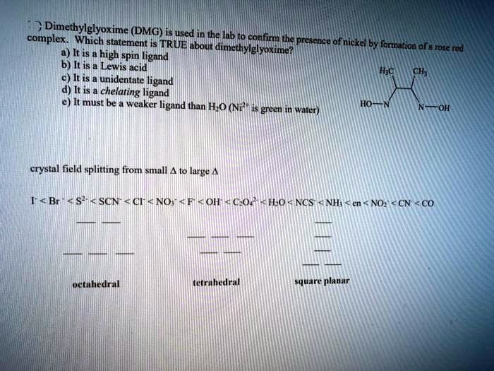 SOLVED: Dimethylglyoxime (DMG) is used in the complex. Which statement ...