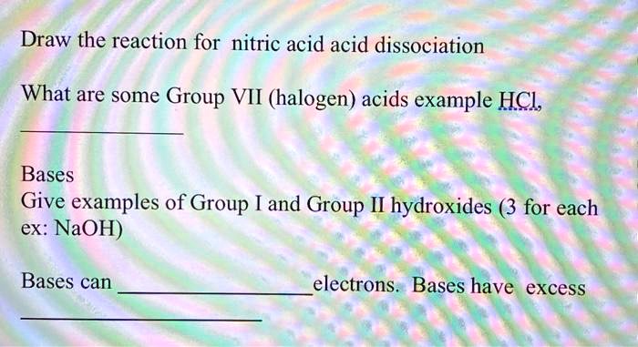 SOLVED: Draw the reaction for nitric acid acid dissociation What are ...