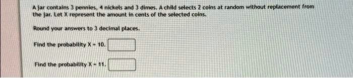 SOLVED: Please show me a sample step. A jar contains 3 pennies, 4 ...