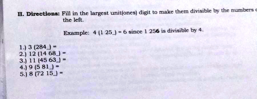 II. Directions: Fill in the largest unit(ones) digit to make them divisible by the numbers on ...