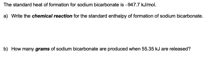 the standard heat of formation for sodium bicarbonate is 9477 kjlmol ...