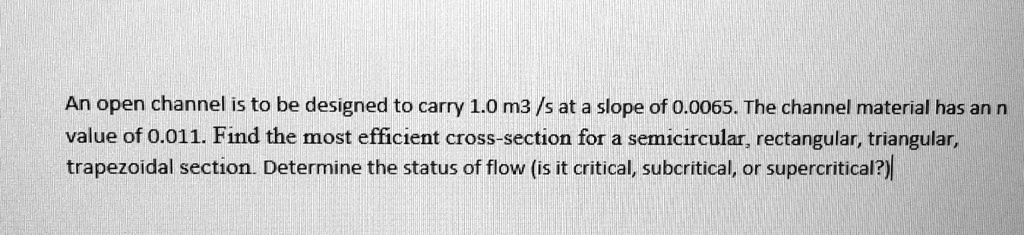 an open channel is to be designed to carry10 m3s at a slope of 00065the ...