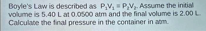 boyles law is described as pvi pzvz assume the initial volume is 540 l ...