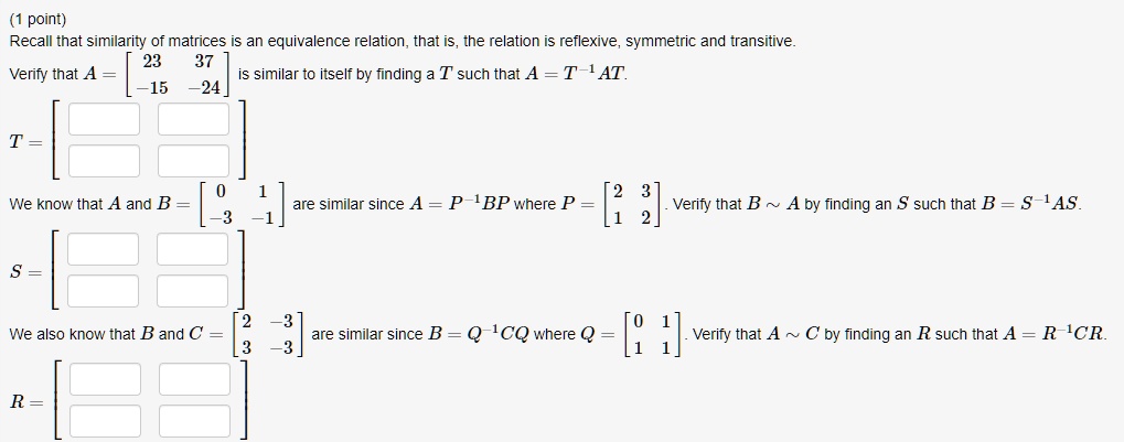 SOLVED: point) Recall that similarity of matrices an equivalence relation, that is the relation ...