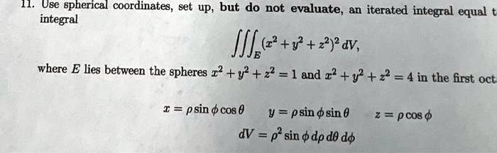 SOLVED: 1. Use spherical coordinates, set up, but do not evaluate, an ...