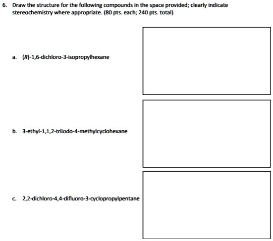 SOLVED: Draw the structure for the following compounds in the space ...