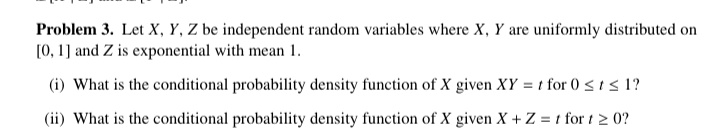 SOLVED: Problem 3 Let X, Y, Z be independent random variables where X, Y are uniformly ...