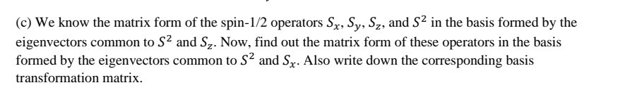 SOLVED: (c) We know the matrix form of the spin-1/2 operators Sx, Sy ...