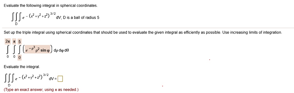 SOLVED: Evaluate the following integral in spherica coordinates JISe-6 ...