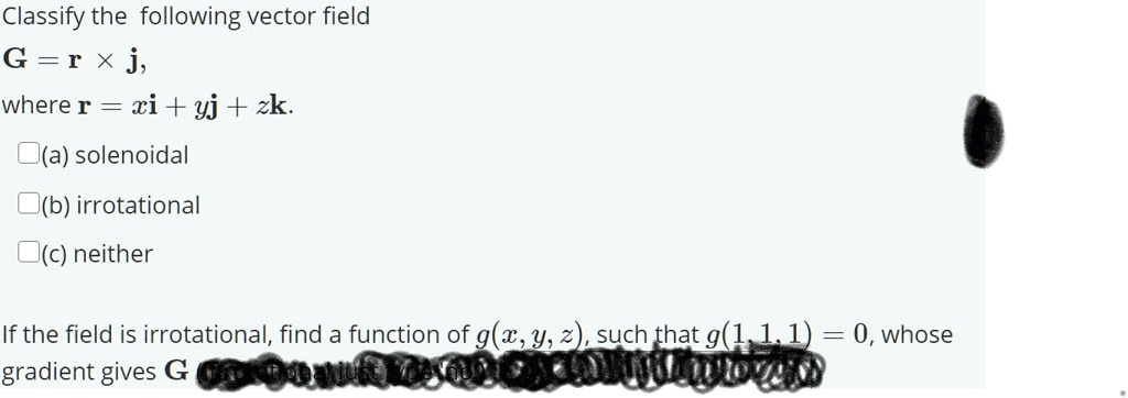 SOLVED: Classify the following vector field G = r Ã— j, where r = xi ...