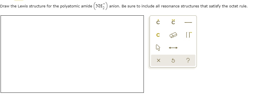 draw the lewis structure for the polyatomic amide nhz anion be sure to ...