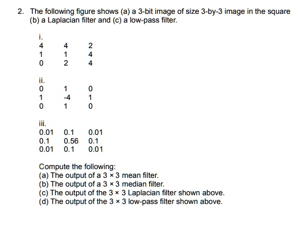 2. The following figure shows (a) a 3-bit image of size 3-by-3 image in ...