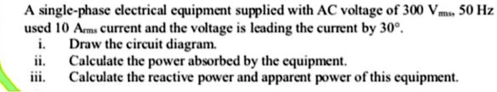 SOLVED: A single-phase electrical equipment is supplied with an AC ...