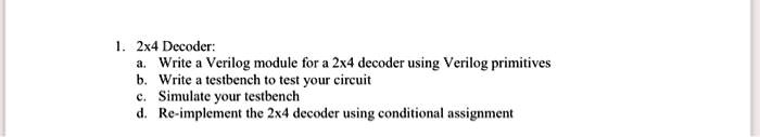 SOLVED: 2x4 Decoder: Write Verilog module for 2x4 decoder using Verilog ... SOLVED: 2x4 Decoder: Write Verilog module for 2x4 decoder using Verilog ...