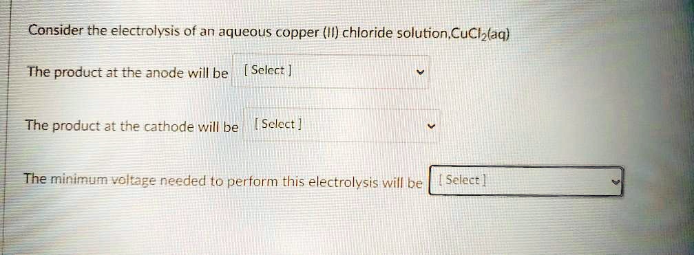 SOLVED: Consider the electrolysis of an aqueous copper (II) chloride ...