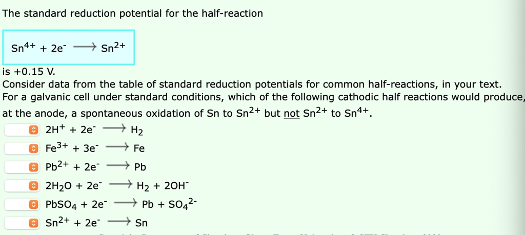 SOLVED: The standard reduction potential for the half-reaction Sn4+ + 2e Sn2+ is +0.15 V ...