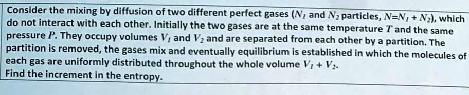 SOLVED: Consider the mixing by diffusion of two different perfect ...