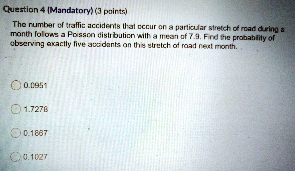 SOLVED: Question 4 (Mandatory) (3 points) The number of traffic ...