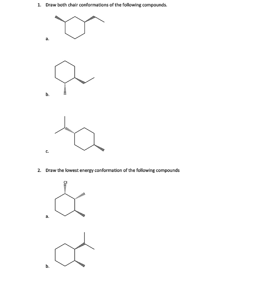 1 draw both chair conformations of the following compounds a 1111111 b 2 draw the lowest energy ...