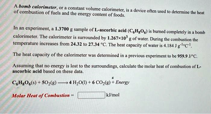 SOLVED: Abomb calorimeter; Or a constant volume calorimeter; of ...