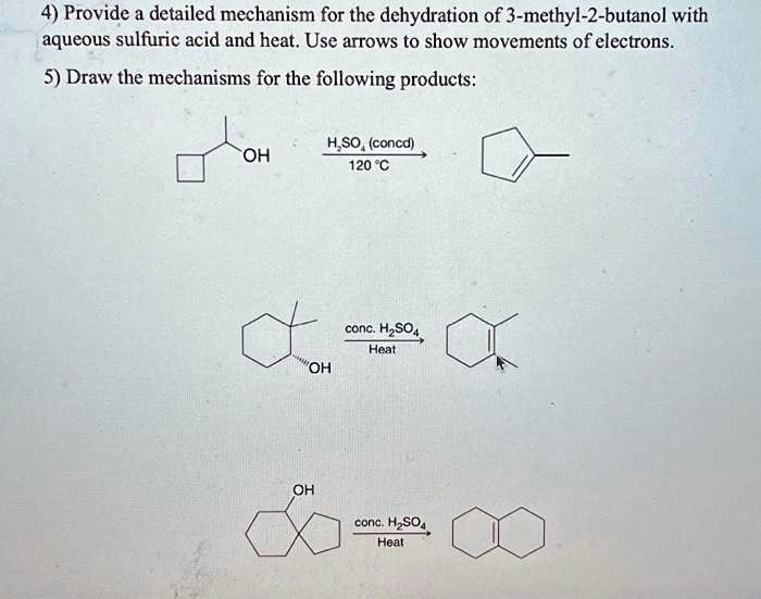 4) Provide a detailed mechanism for the dehydration of 3-methyl-2-butanol with aqueous sulfuric ...