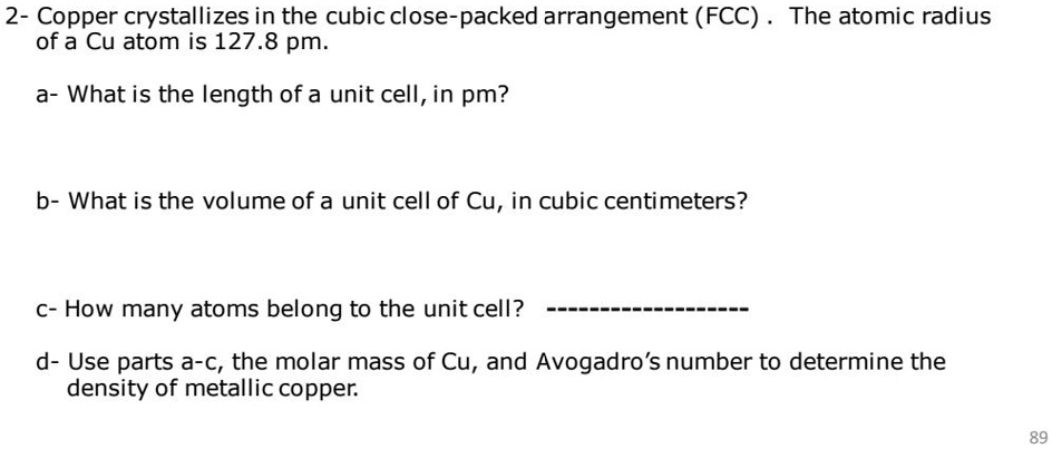 2- Copper crystallizes in the cubic close-packed arrangement (FCC). The ...