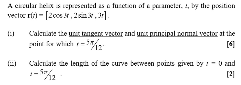 A Circular Helix Is Represented As A Function Of A Parameter T By The Position Vector 𝐫t