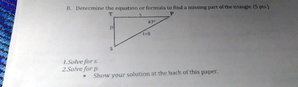 SOLVED: Determine the equation or formula to find a missing part ofthe triangle: (5 pts ) 478 ...