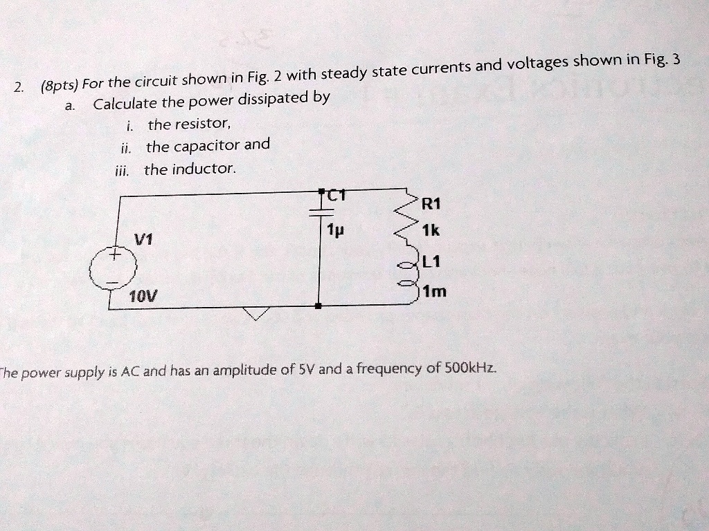 2.(8pts) For the circuit shown in Fig. 2 with steady state currents and voltages shown in Fig. 3 ...