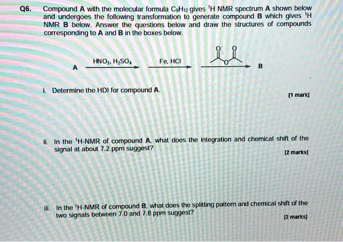 SOLVED: Please answer! 🙏🏾 Q6. Compound A with the molecular formula CsH gives H NMR spectrum A ...