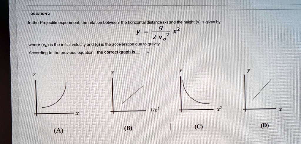 SOLVED: In the Projectile experiment, the relation between the horizontal distance and the ...